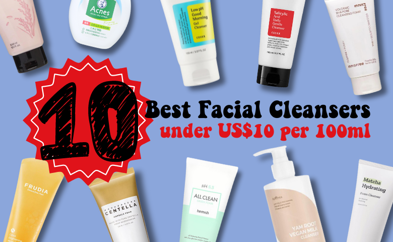 10 Best Facial Cleansers Under US$10 per 100ml – THE YESSTYLIST